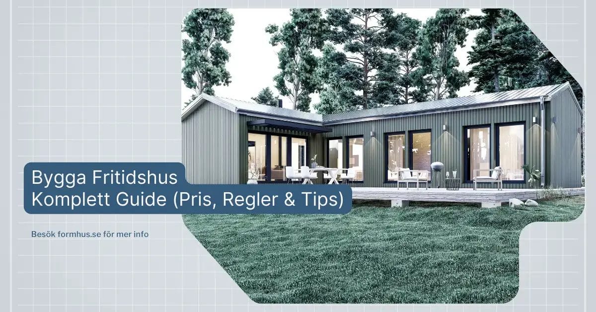Bygga Fritidshus 2025 - Komplett Guide (Pris, Regler & Tips)